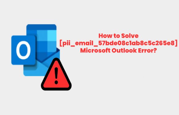 How to Fix [pii_email_57bde08c1ab8c5c265e8] Error Code? - TG