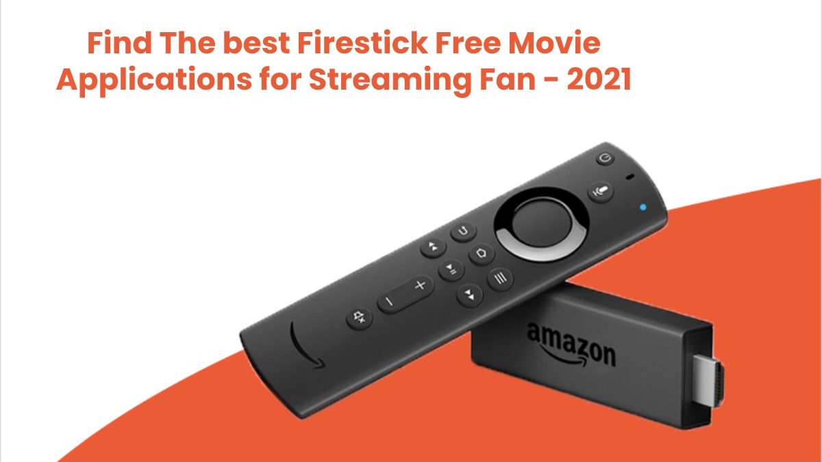 Find The best Firestick Free Movie Applications for Streaming Fan - 2021